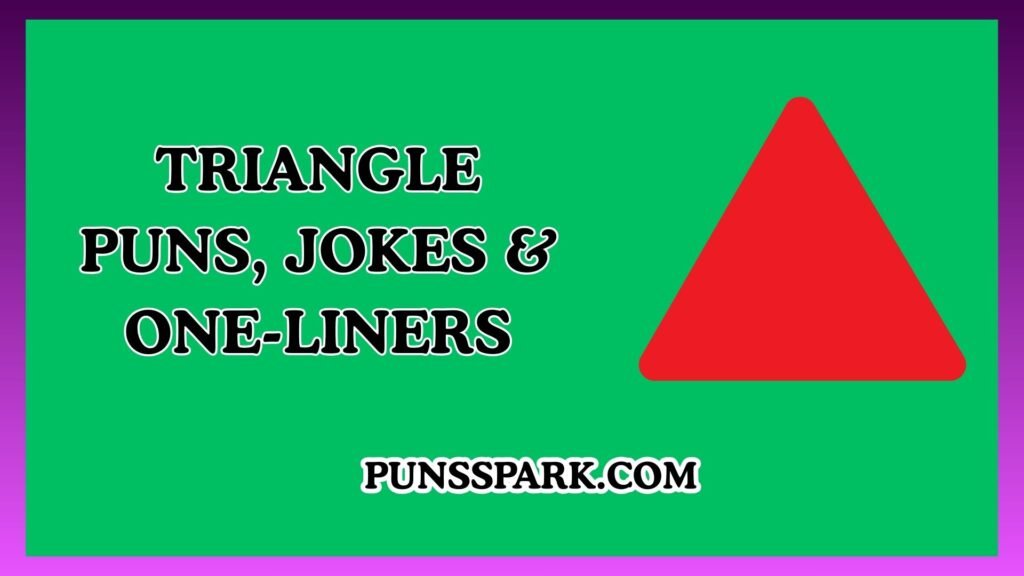 150+ Triangle Puns, Jokes & One-Liners - punsspark.com